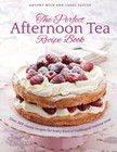 The Perfect Afternoon Tea Recipe Book: More Than 200 Classic Recipes ...