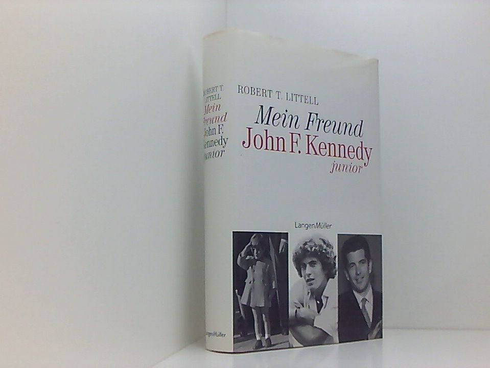 Mein Freund John F. Kennedy junior Robert T. Littell. Aus dem Amerikan ...