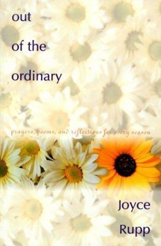 Out of the Ordinary : Prayers, Poems, and Reflections for Every Season ...