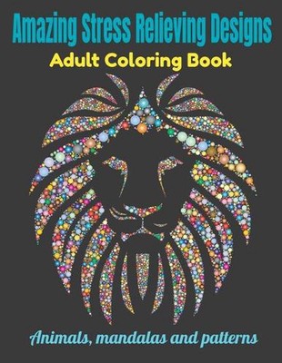 Amazing Stress Relieving Designs Adult Coloring Book: Animals mandalas ...