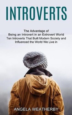 Introverts: Ten Introverts That Built Modern Society and Influenced the ...