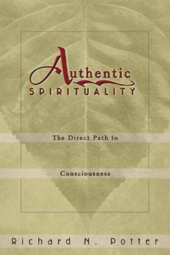 Authentic Spirituality: The Direct Path to Consciousness - Paperback ...
