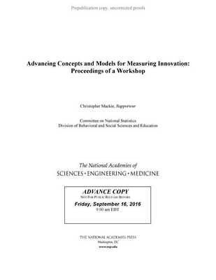Advancing Concepts and Models for Measuring Innovation: Proceedings of a Workshop by National ...