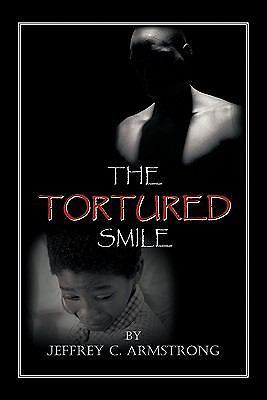 Tortured Smile by Jeffrey C. Armstrong (2011, Trade Paperback) for sale ...