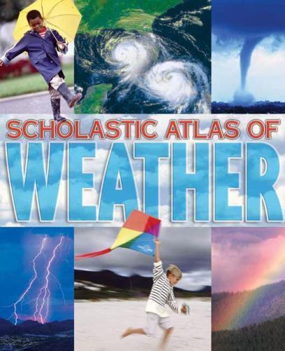 Scholastic Atlas of Weather by Inc. Staff Scholastic (2004, Hardcover ...