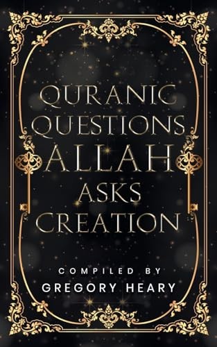 Quranic Questions Allah Asks Creation by Heary Gregory Like ... for ...