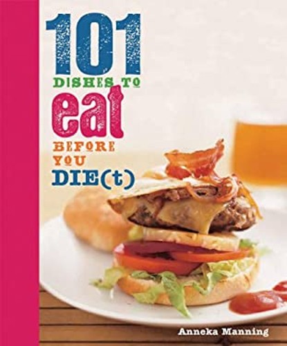 101 Dishes to Eat Before You Diet Paperback 9781607102151| eBay