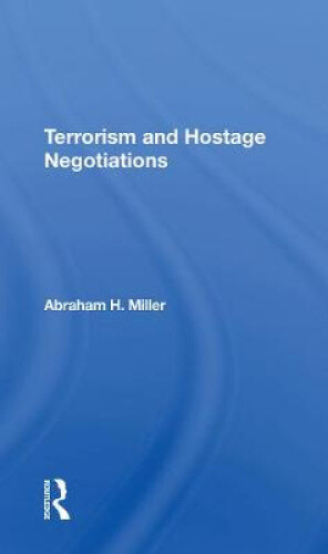 Terrorism and Hostage Negotiations by Abraham Miller 9780367305352 | eBay