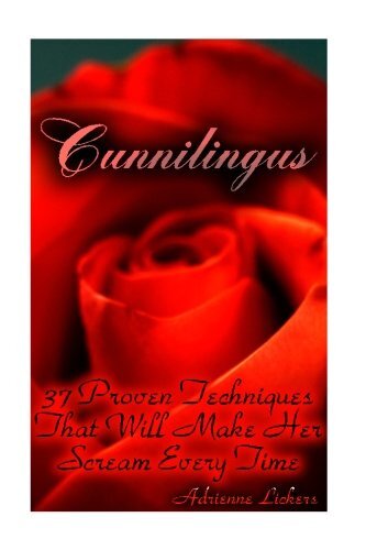 Cunnilingus 37 Proven Techniques That Will Make Her Scream Every | eBay