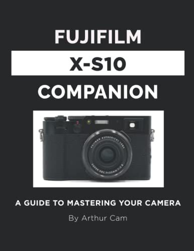 Fujifilm X-S10 Companion: A Guide to Ma..., Cam, Arthur 8434394707 ...