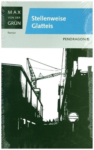 Stellenweise Glatteis | Roman. Mit weiteren Texten. Nachwort v. Stephan ...
