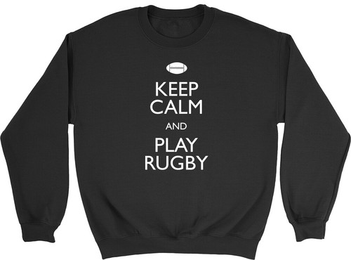 Keep Calm and Play Rugby Mens Womens Ladies Sweatshirt Jumper | eBay