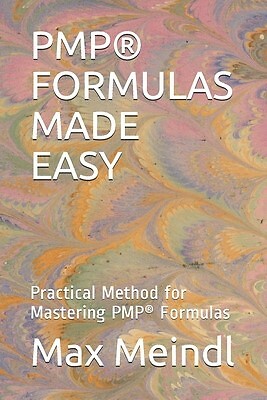 Pmp(r) Formulas Made Easy: Practical Method for Mastering PMP(R) by ...
