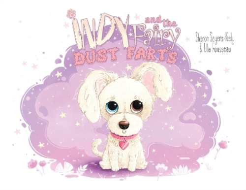 Sharon Sayers-Kiely Indy and the Fairy Dust Farts (Poche) 9781923101470 ...