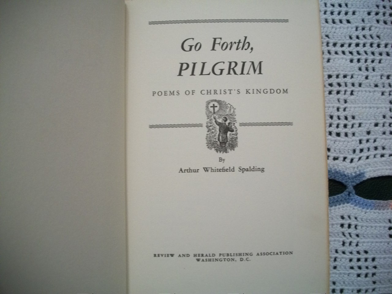 Go Forth, Pilgrim: Poems of Christ's Kingdom (Arthur Whitefield Spalding, 1951) | eBay
