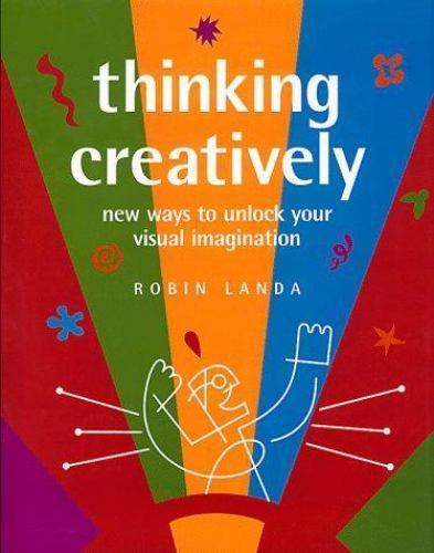 Thinking Creatively : New Ways to Unlock Your Visual Imagination by ...