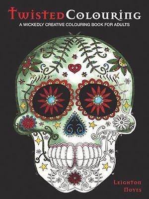 Twisted Colouring : A Wickedly Creative Colouring Book by Leighton ...