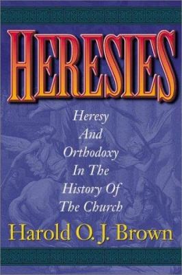 Heresies: Heresy and Orthodoxy in the History of the Church | eBay