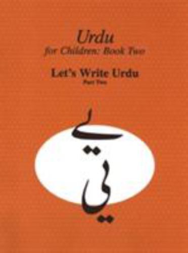 Urdu for Children, Book II, Let's Write Urdu, Part Two Bk. II, Pt. I ...