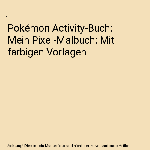 Pokémon Activity-Buch: Mein Pixel-Malbuch: Mit farbigen Vorlagen | eBay.de