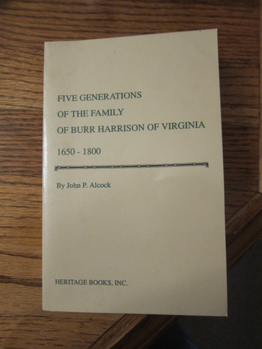 Five Generations Of The Family Of Burr Harrison of Virginia 1650-1800 ...