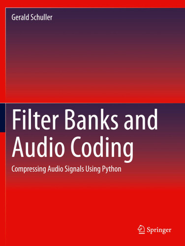 Filter Banks and Audio Coding: Compressing Audio Signals Using Python by Gerald Schuller ...
