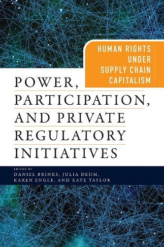 Julia Dehm Power, Participation, and Private Regulatory Initiatives ...