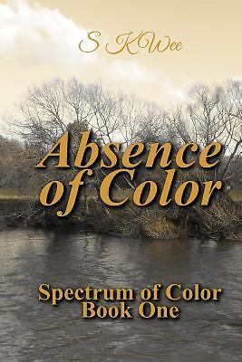 Absence of Color: Spectrum of Color Book One by Wee, S. K ...