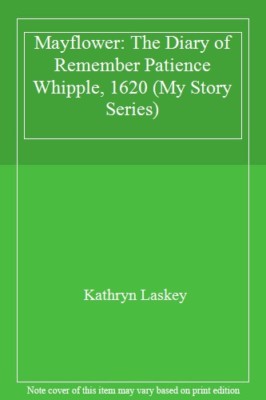 Mayflower The Diary of Remember Patience Whipple, 1620 By Kathry | eBay