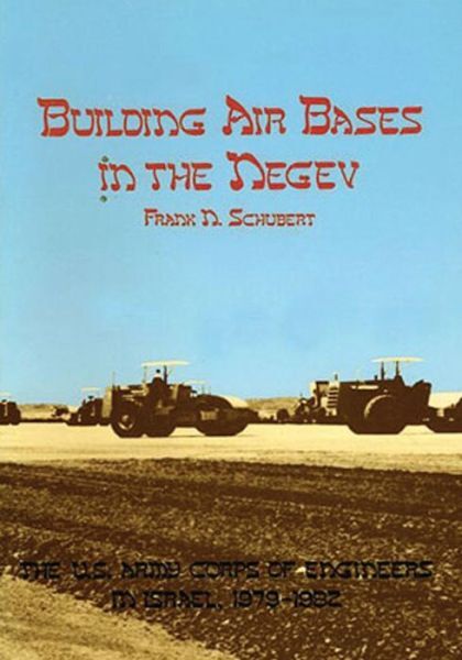 Building Air Bases In The Negev: The U S Army Corps Of Engineers In ...