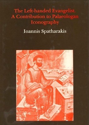 The Left-Handed Evangelist. A Contribution to Palaeologan Iconography ...
