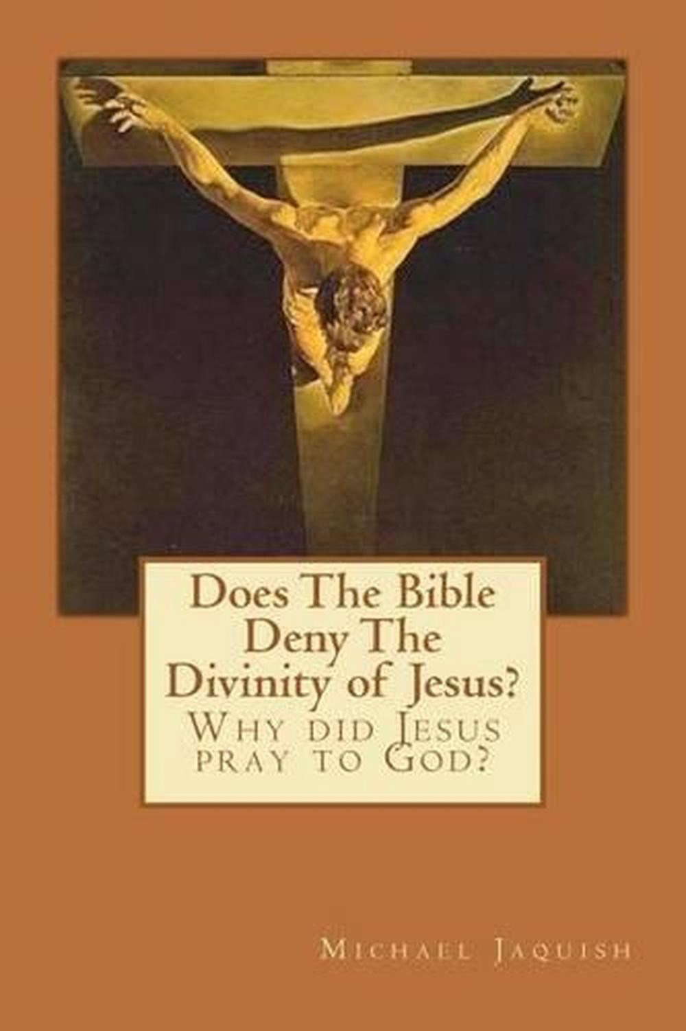Does The Bible Deny The Divinity of Jesus?: Why did Jesus pray to God ...