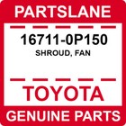 16711-0P150 Toyota OEM Genuine SHROUD, FAN | eBay