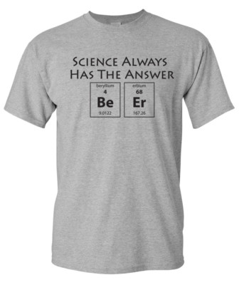 SCIENCE HAS THE ANSWER BEER Funny Elements Party Cool Nerdy Joke Men's ...