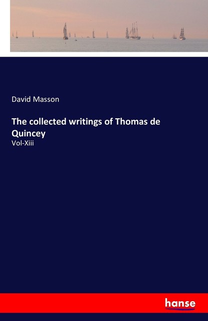 The Collected Writings of Thomas de Quincey von David Masson (2016 ...