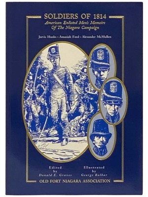 Soldiers of 1814: American Enlisted Men's Memoirs of the Niagara ...