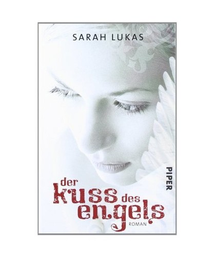 Der Kuss des Engels: Roman, Sarah Lukas 3492702058 | eBay