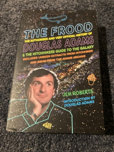 Jem Roberts - The Frood: The Authorised And Official History Of Douglas ...