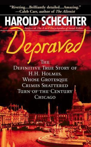 Depraved : The Shocking True Story of America's First Serial Killer by ...