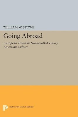 William W. Stowe Going Abroad (Poche) Princeton Legacy Library | eBay