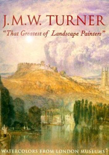 J. M. W. Turner, "That Greatest of Landscape Painters" : Watercolors ...