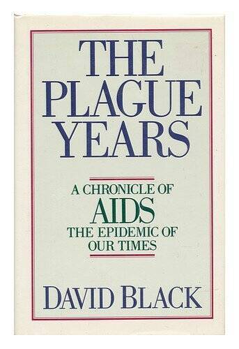 The Plague Years: A Chronicle of AIDS the Epidemic of Our Times - GOOD ...