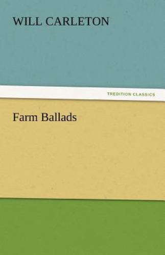 Farm Ballads by Will Carleton (2011, Trade Paperback) for sale online ...