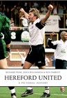 Hereford United: A Pictorial History By Ron Parrott, Richard Pri ...