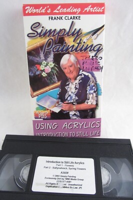 VHS FRANK CLARKE Using Acrylics Introduction to Still Life, 60min ...
