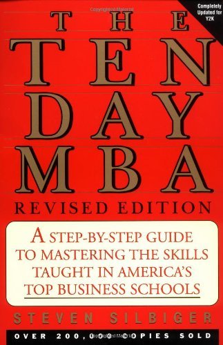 The Ten-day MBA: A Step-by-step Guide to Mastering the Skills Taught in ...