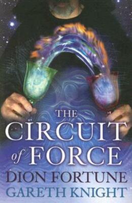 The Circuit Of Force: Occult Dynamics Of The Etheric Vehicle ...