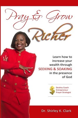Pray & Grow Richer: Learn how to increase your wealth through seeking ...