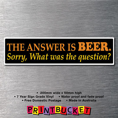 Beer is the answer Sticker quality vinyl water//fade proof bar man cave ...