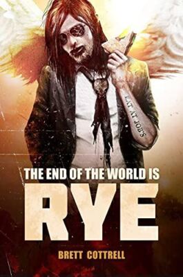 The End of the World Is Rye by Brett Cottrell (Paperback) (2015) | eBay
